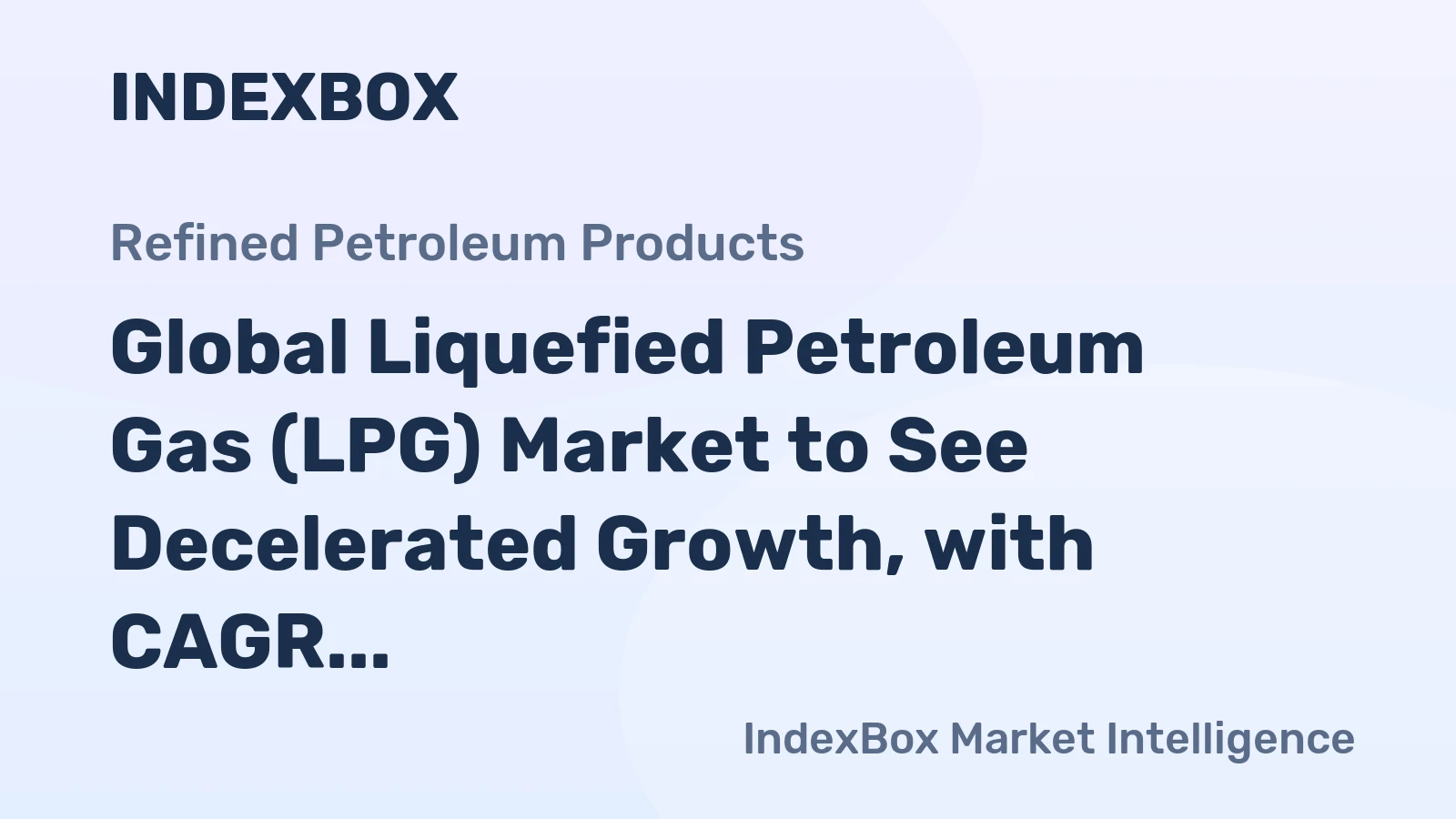 Global Liquefied Petroleum Gas (LPG) Market to See Decelerated Growth, with CAGR of +1.3% from 2024 to 2035