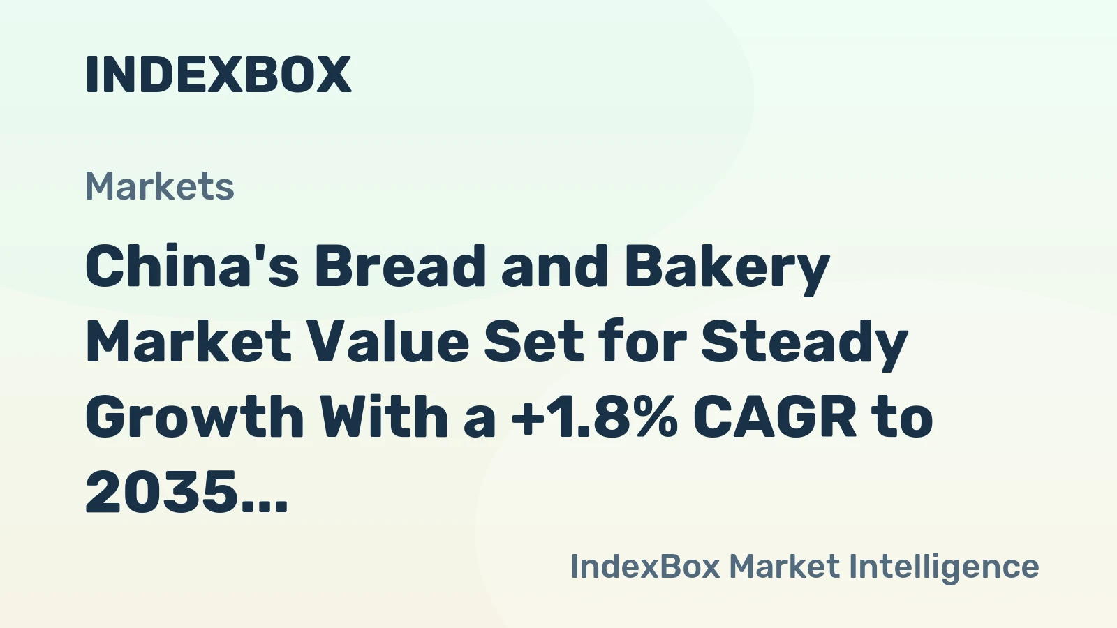 China's Bread and Bakery Market Value Set for Steady Growth With a +1.8% CAGR to 2035