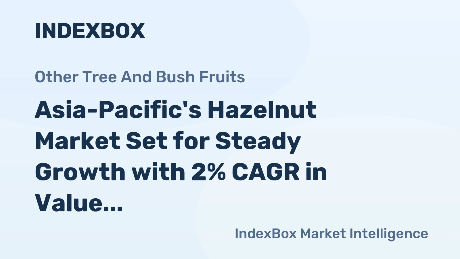 Asia-Pacific's Hazelnut Market Set for Steady Growth with 2% CAGR in Value