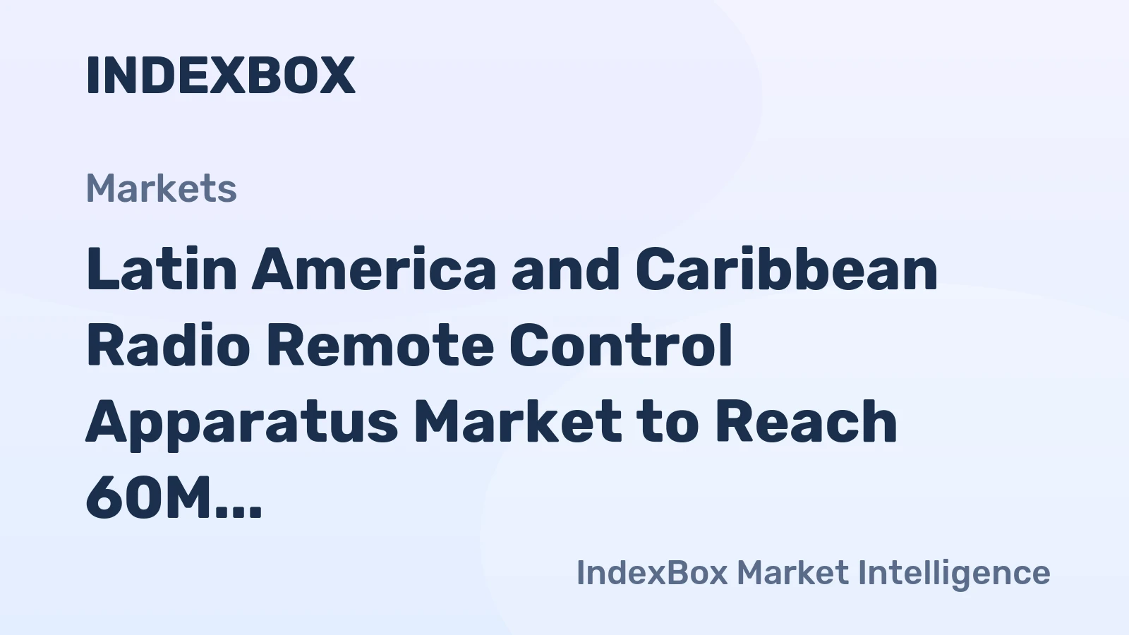 Latin America and Caribbean Radio Remote Control Apparatus Market to Reach 60M Units by 2035, Valued at $713M