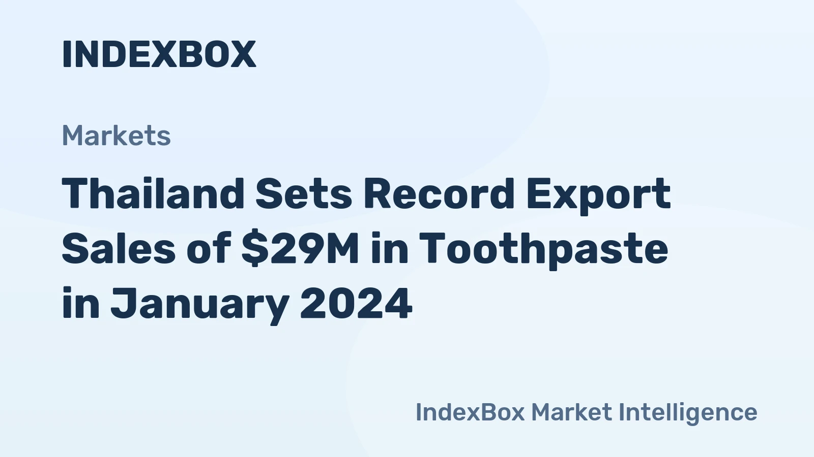 Thailand Sets Record Export Sales of $29M in Toothpaste in January 2024