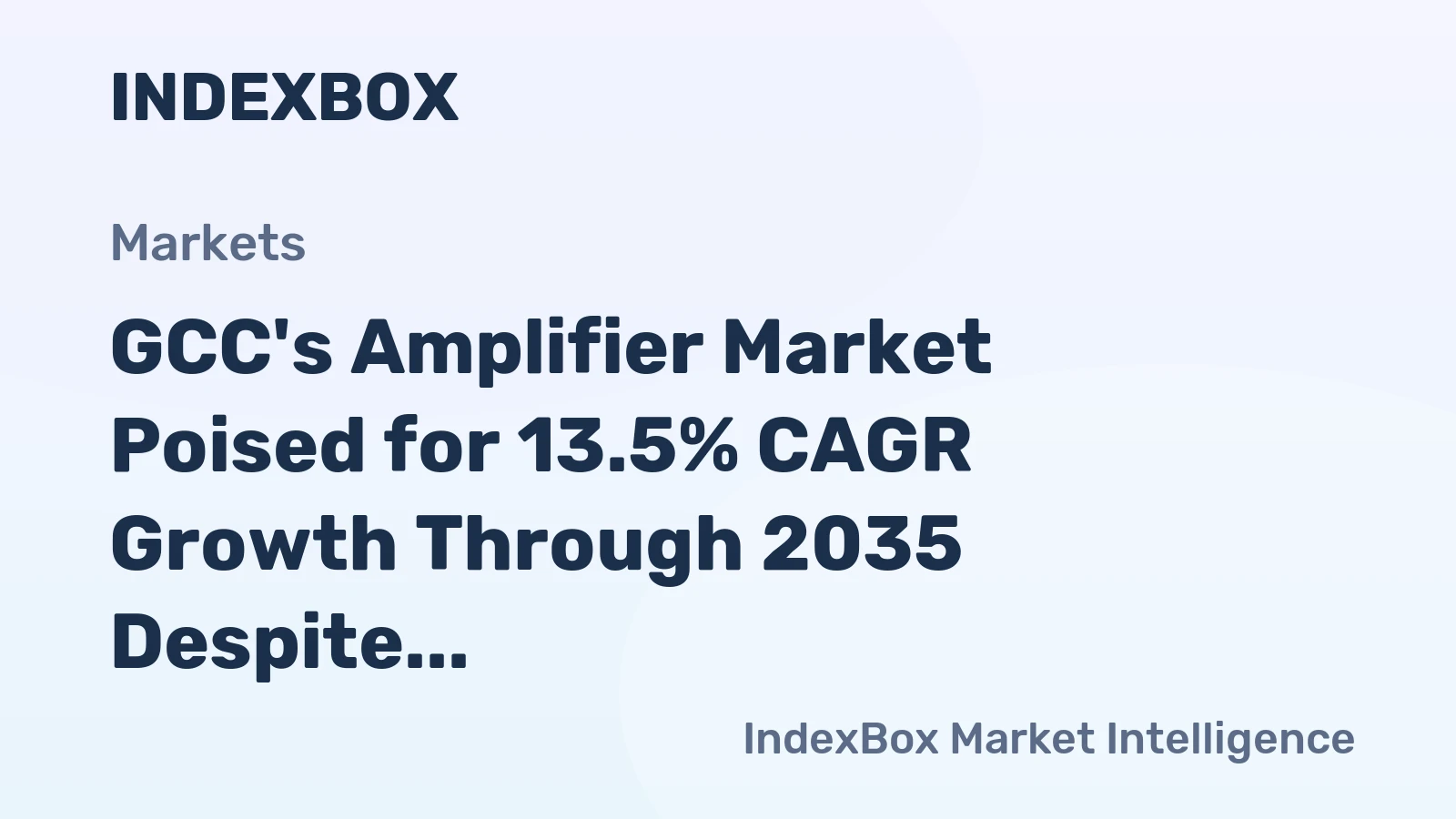GCC's Amplifier Market Poised for 13.5% CAGR Growth Through 2035 Despite Recent Contraction