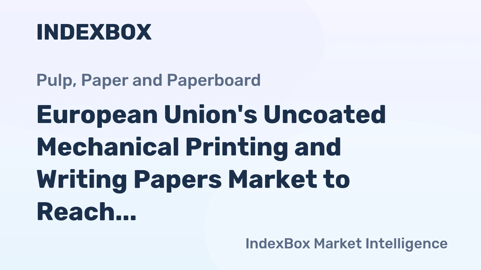 European Union's Uncoated Mechanical Printing and Writing Papers Market to Reach 4.6M Tons and $4.6B by 2035