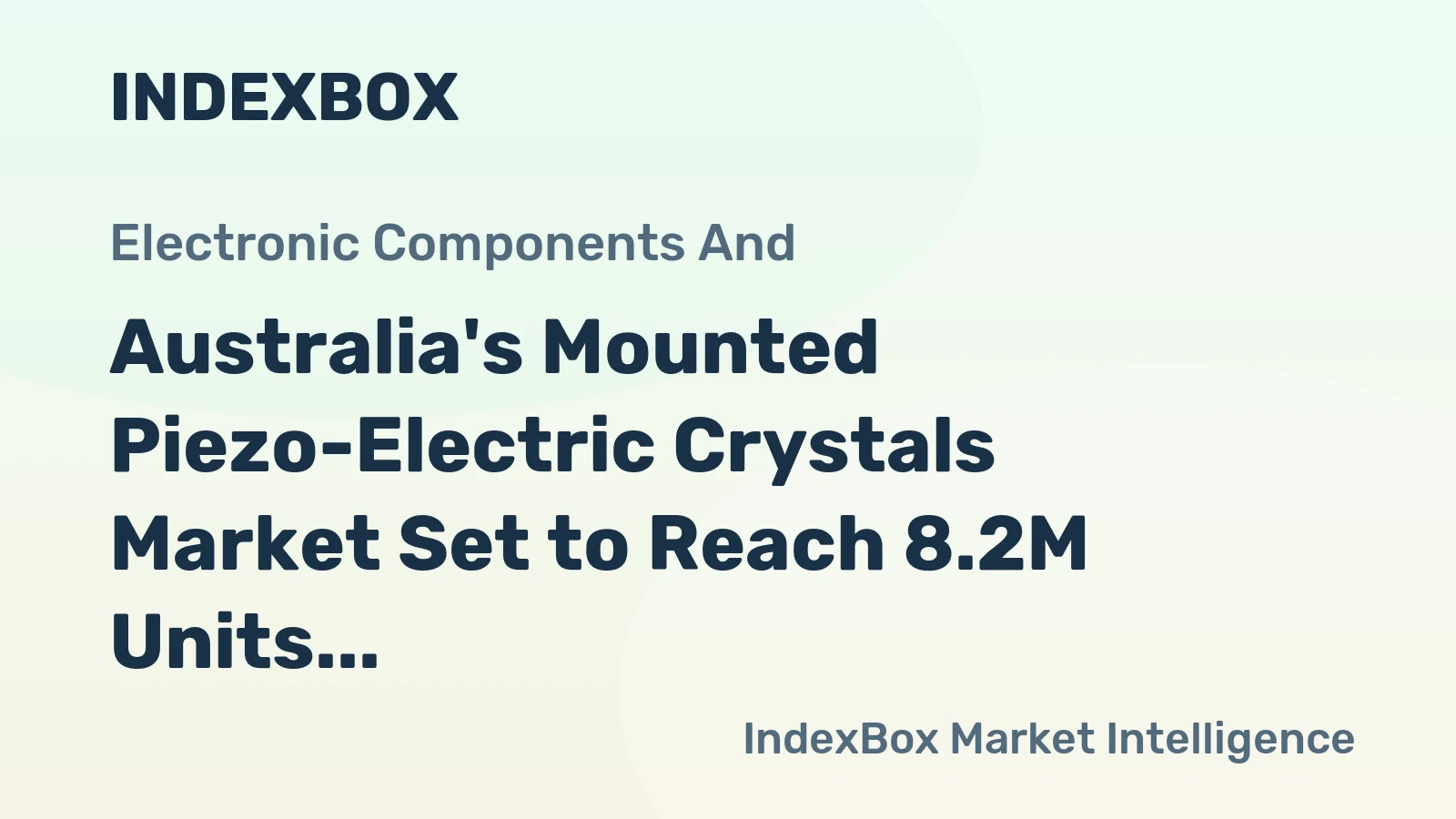 Australia's Mounted Piezo-Electric Crystals Market Set to Reach 8.2M Units and $7.2M by 2035