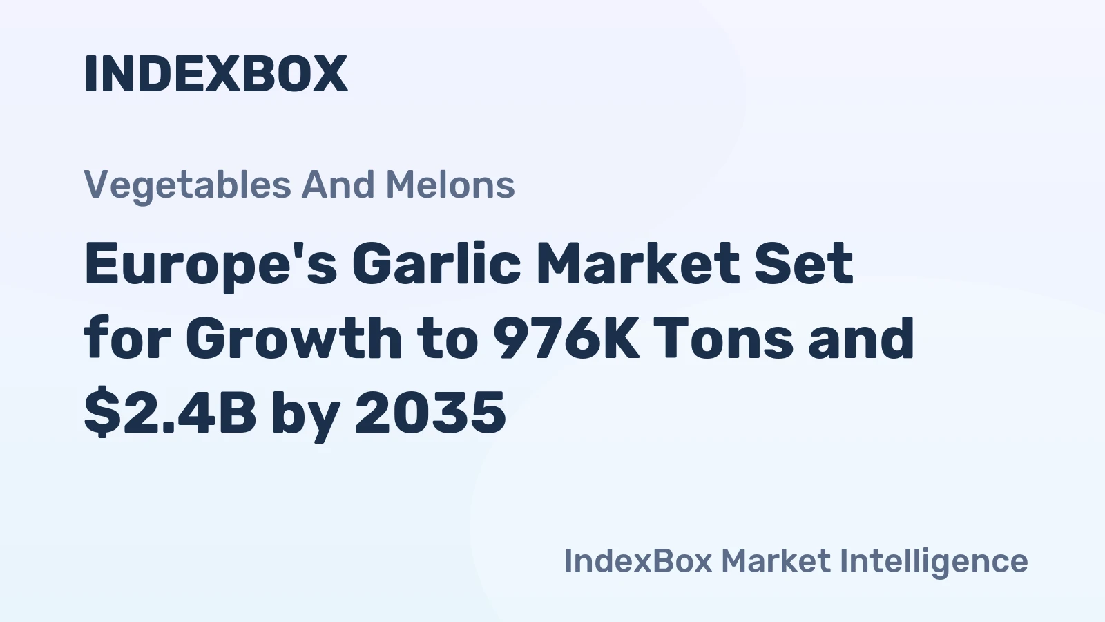 Europe's Garlic Market Set for Growth to 976K Tons and $2.4B by 2035