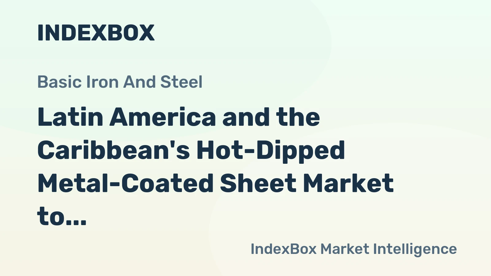 Latin America and the Caribbean's Hot-Dipped Metal-Coated Sheet Market to See Modest Growth With a +0.5% Volume CAGR Through 2035
