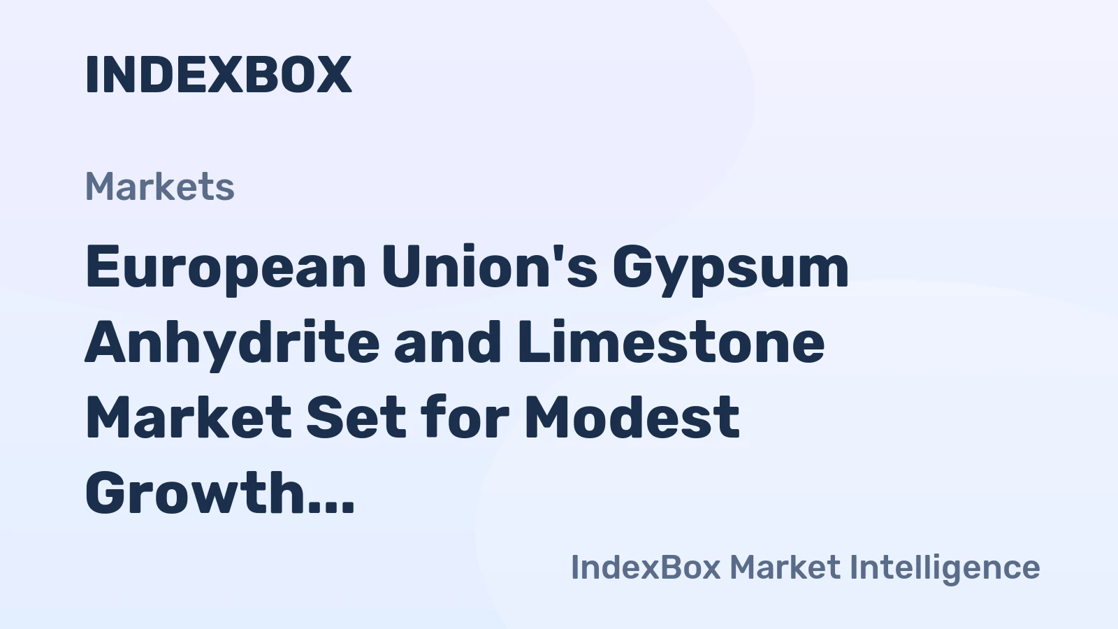 European Union's Gypsum Anhydrite and Limestone Market Set for Modest Growth to 194 Million Tons Valued at $4 7 Billion
