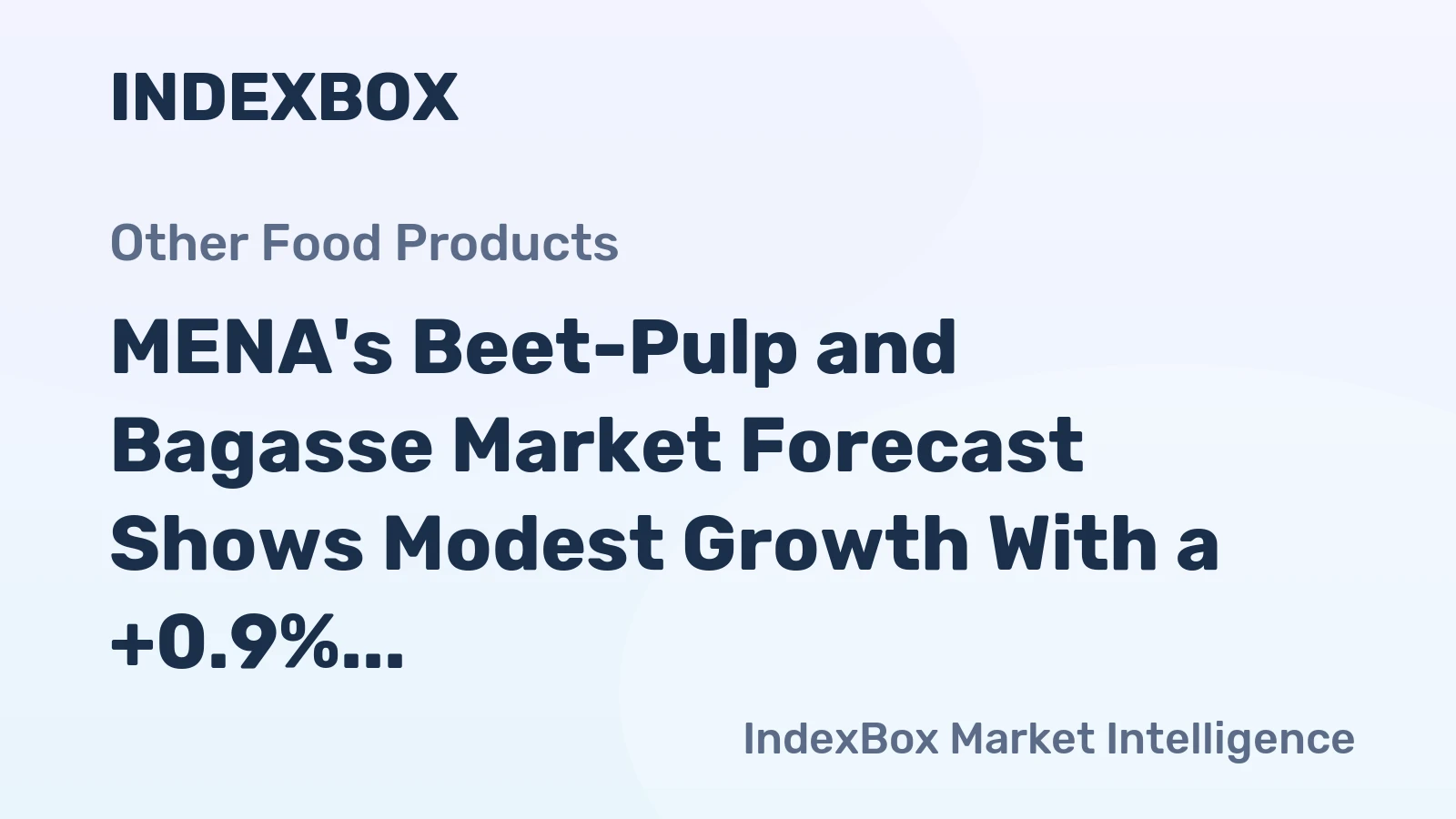 MENA's Beet-Pulp and Bagasse Market Forecast Shows Modest Growth With a +0.9% Value CAGR
