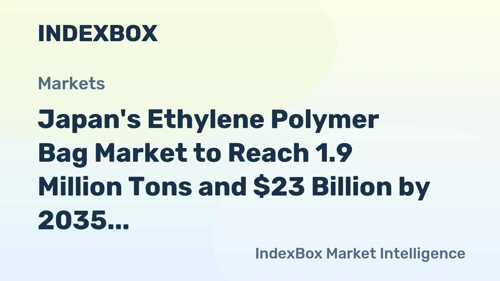 Japan's Ethylene Polymer Bag Market to Reach 1.9 Million Tons and $23 Billion by 2035