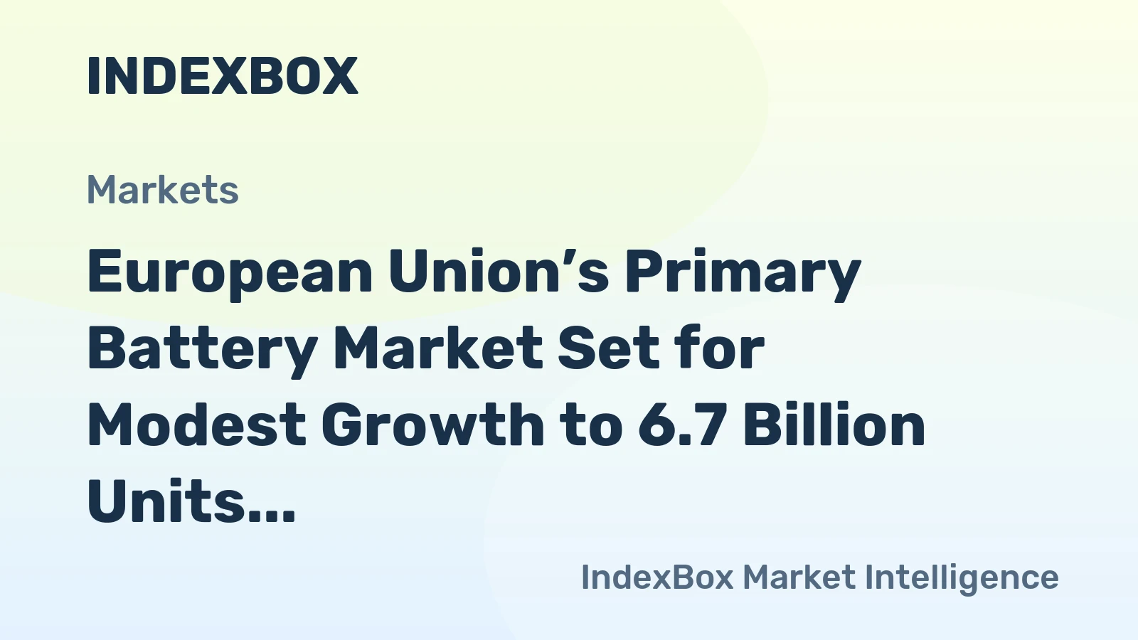 European Union’s Primary Battery Market Set for Modest Growth to 6.7 Billion Units Valued at $1.4 Billion by 2035