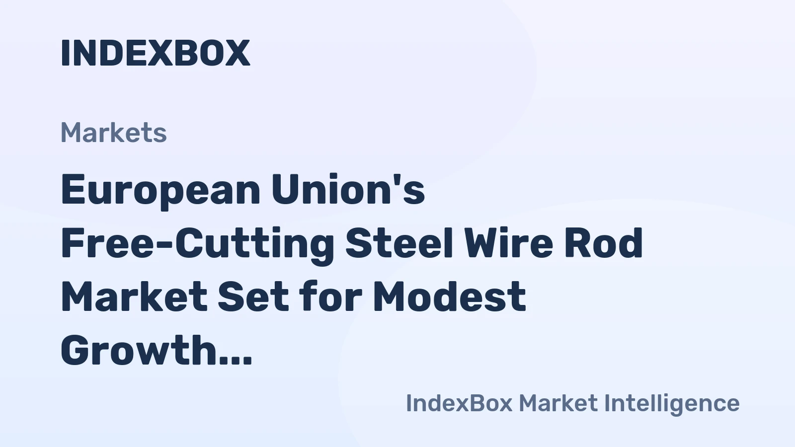 European Union's Free-Cutting Steel Wire Rod Market Set for Modest Growth to 739K Tons and $700M