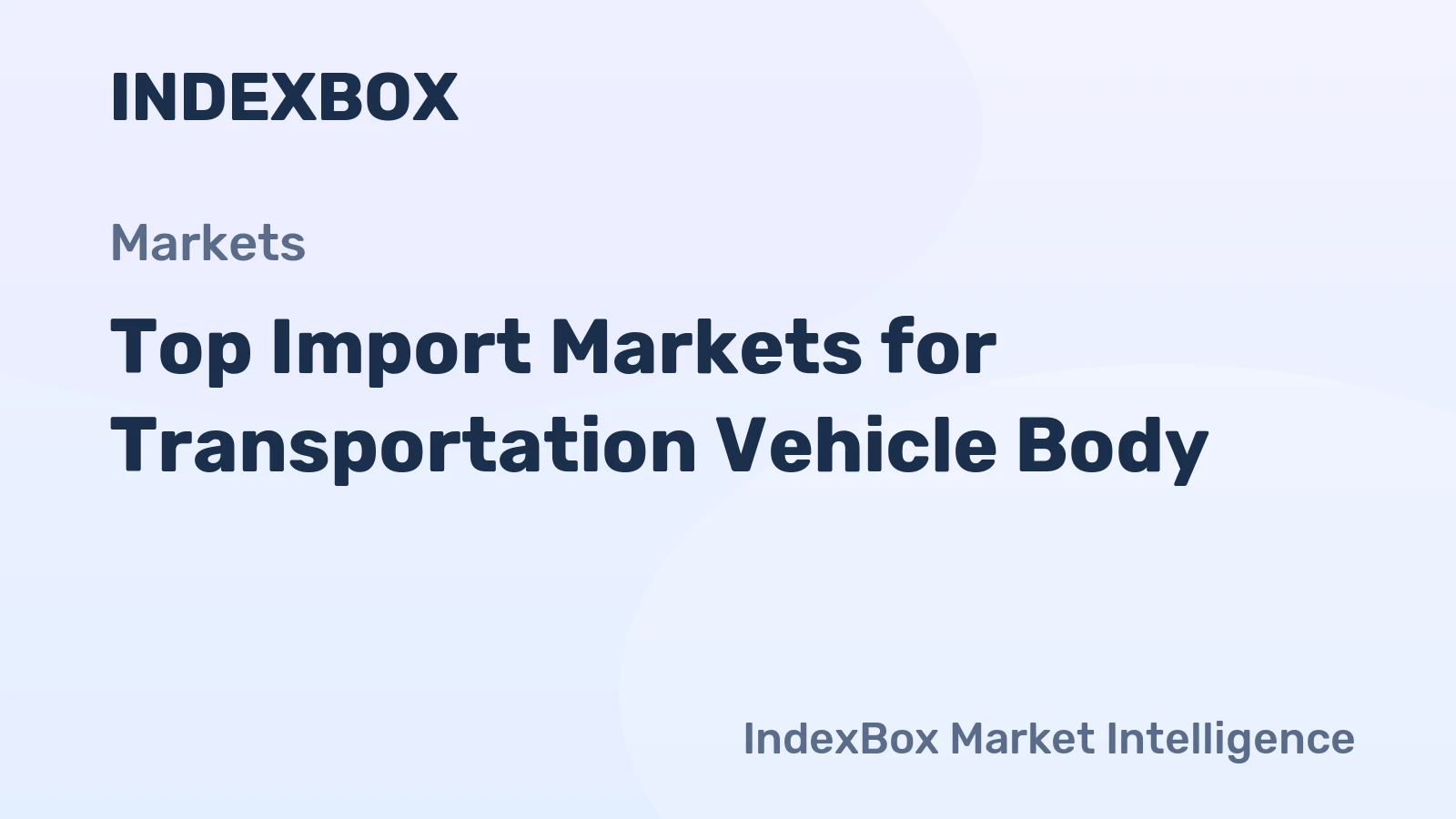 Top Import Markets for Transportation Vehicle Body