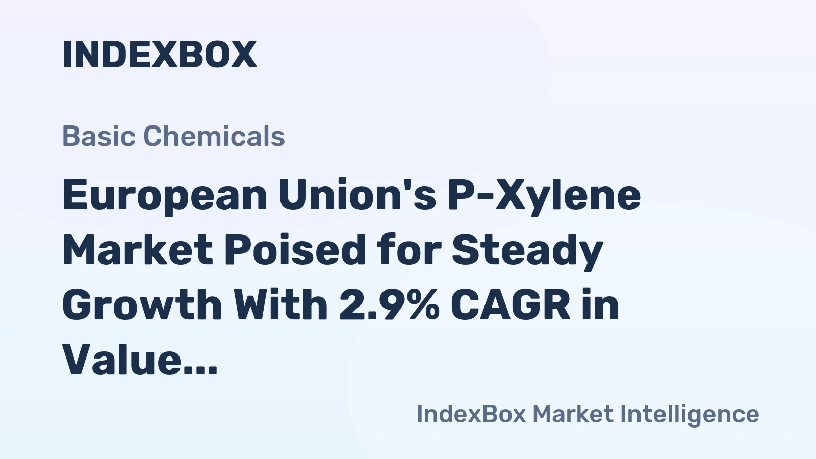 European Union's P-Xylene Market Poised for Steady Growth With 2.9% CAGR in Value