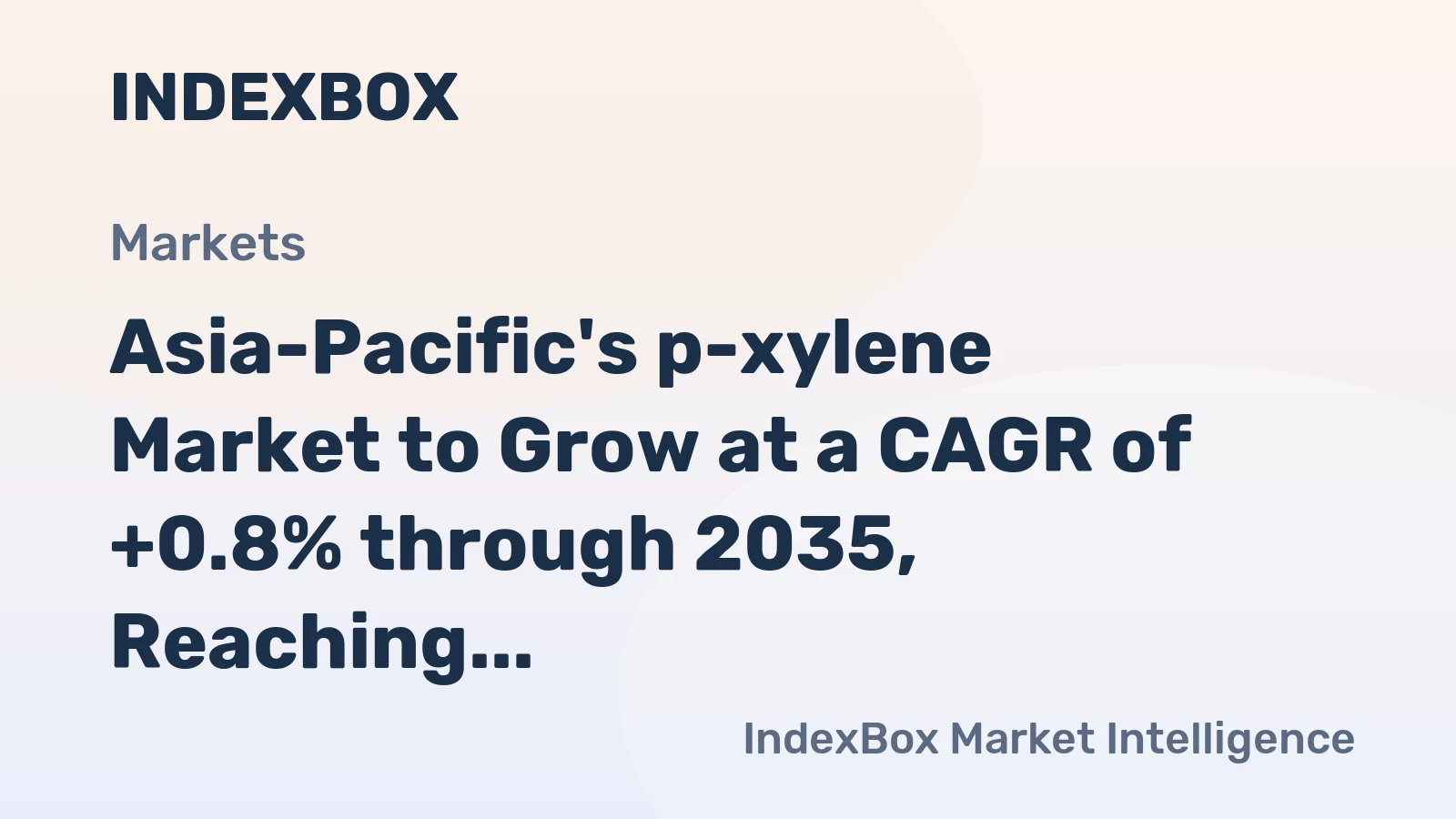Asia-Pacific's p-xylene Market to Grow at a CAGR of +0.8% through 2035, Reaching $22.5B
