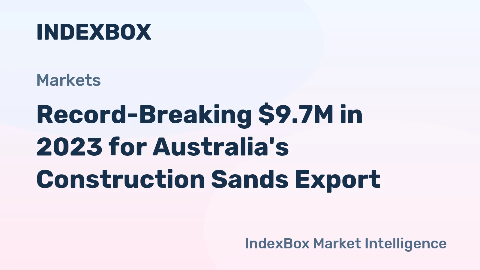 Record-Breaking $9.7M in 2023 for Australia's Construction Sands Export