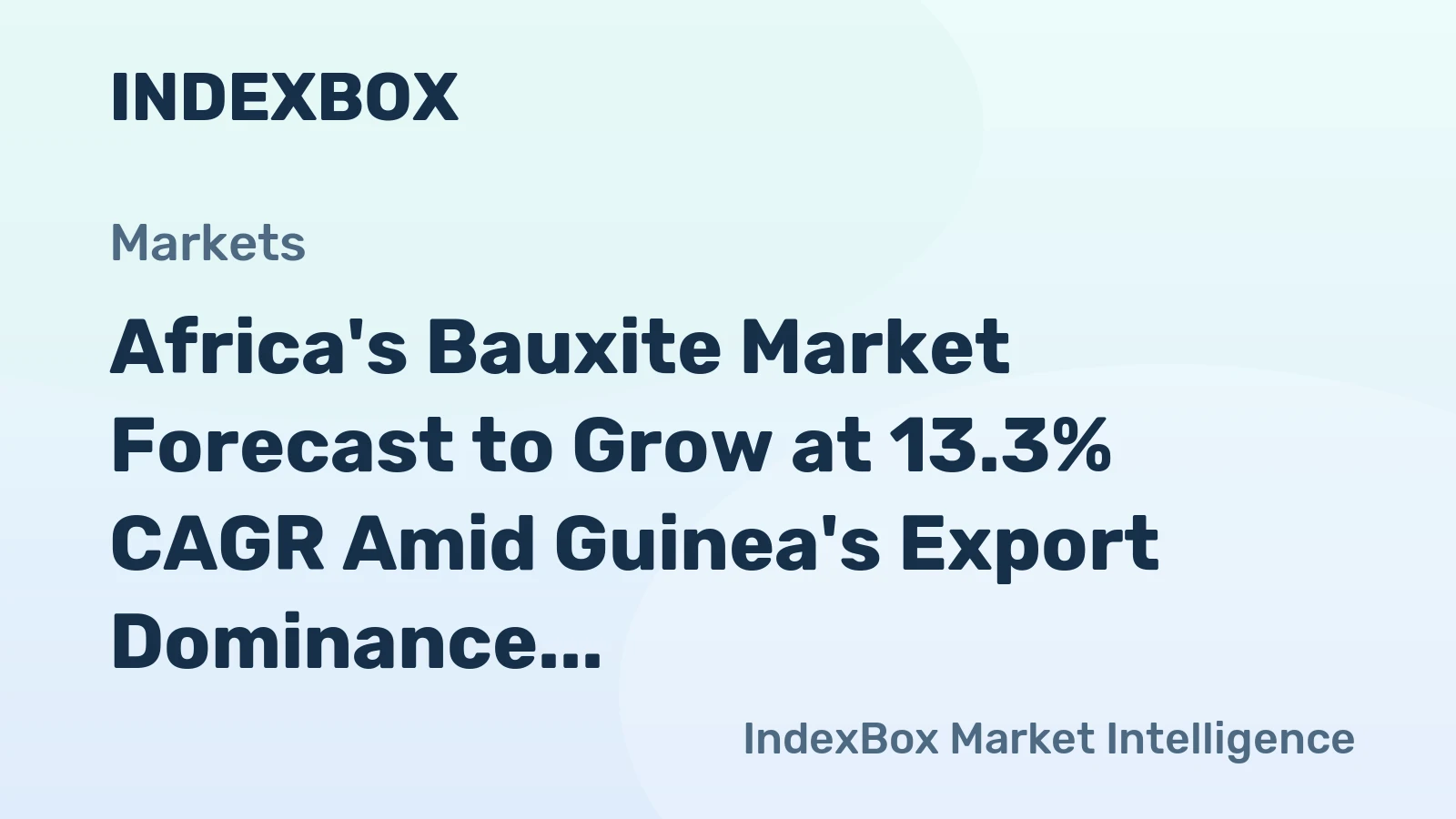 Africa's Bauxite Market Forecast to Grow at 13.3% CAGR Amid Guinea's Export Dominance