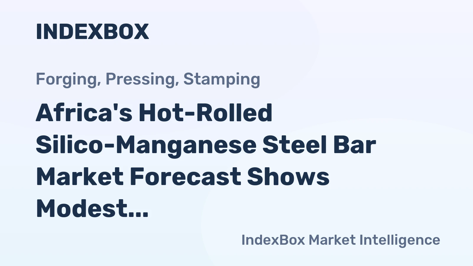 Africa's Hot-Rolled Silico-Manganese Steel Bar Market Forecast Shows Modest Growth With 18% Value CAGR