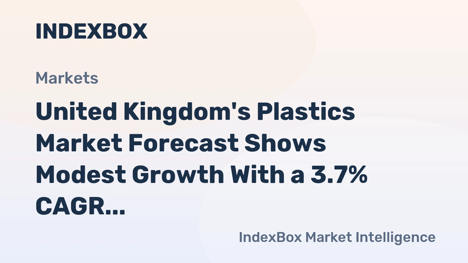 United Kingdom's Plastics Market Forecast Shows Modest Growth With a 3.7% CAGR in Value