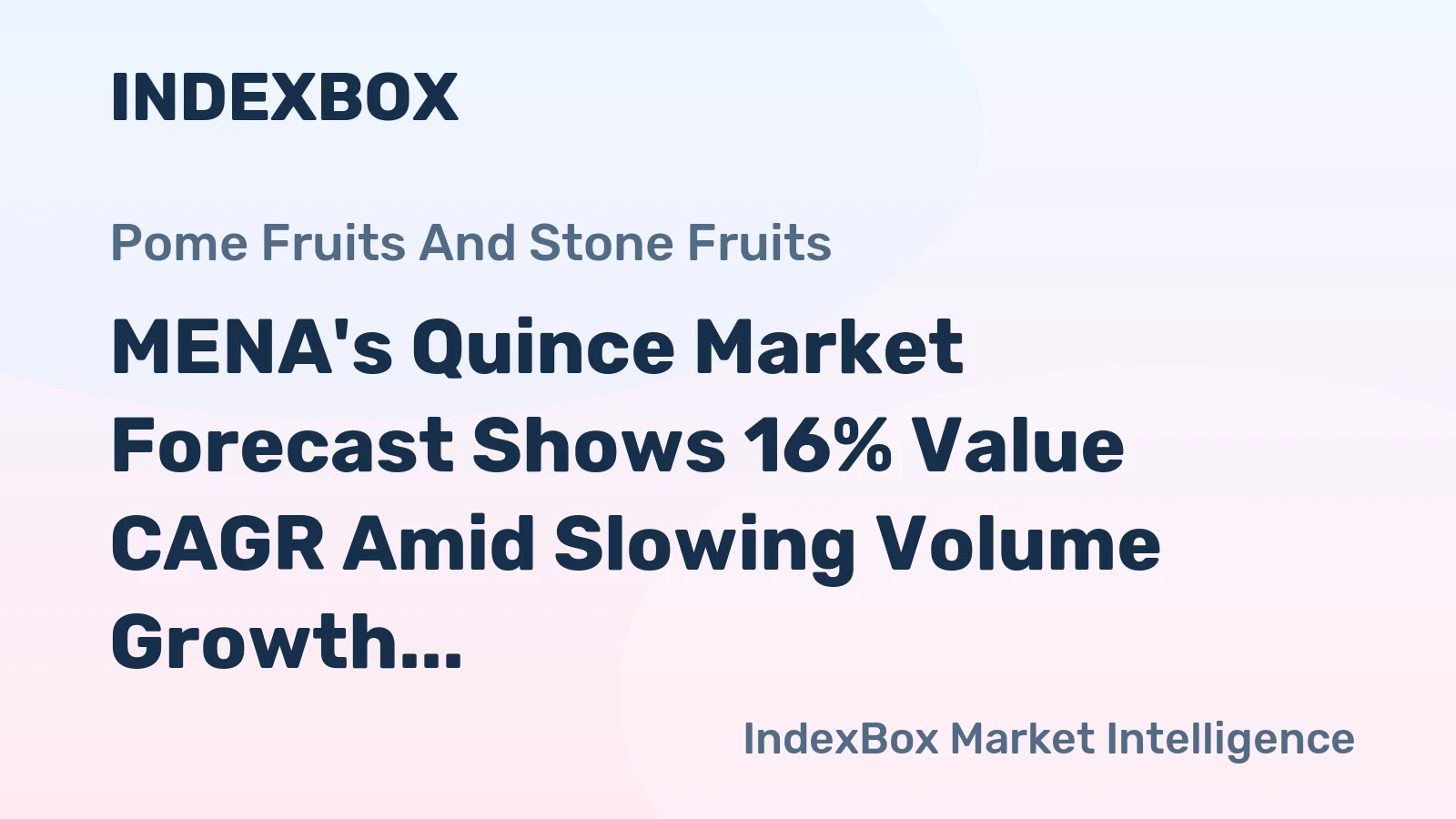 MENA's Quince Market Forecast Shows 16% Value CAGR Amid Slowing Volume Growth