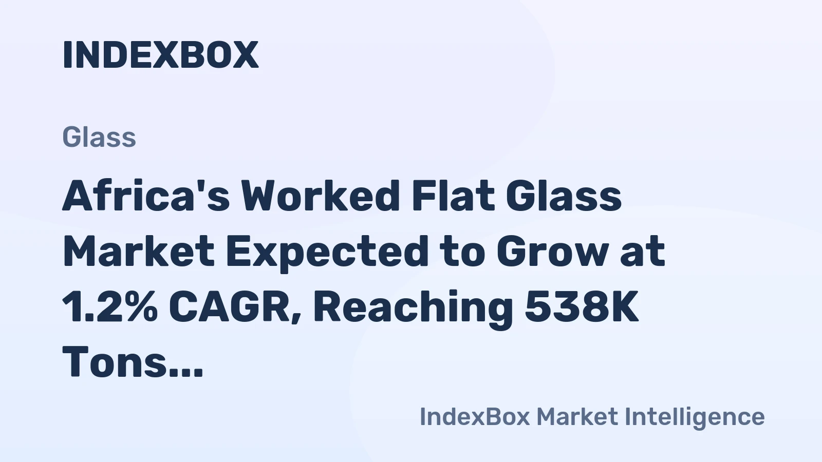 Africa's Worked Flat Glass Market Expected to Grow at 1.2% CAGR, Reaching 538K Tons by 2035