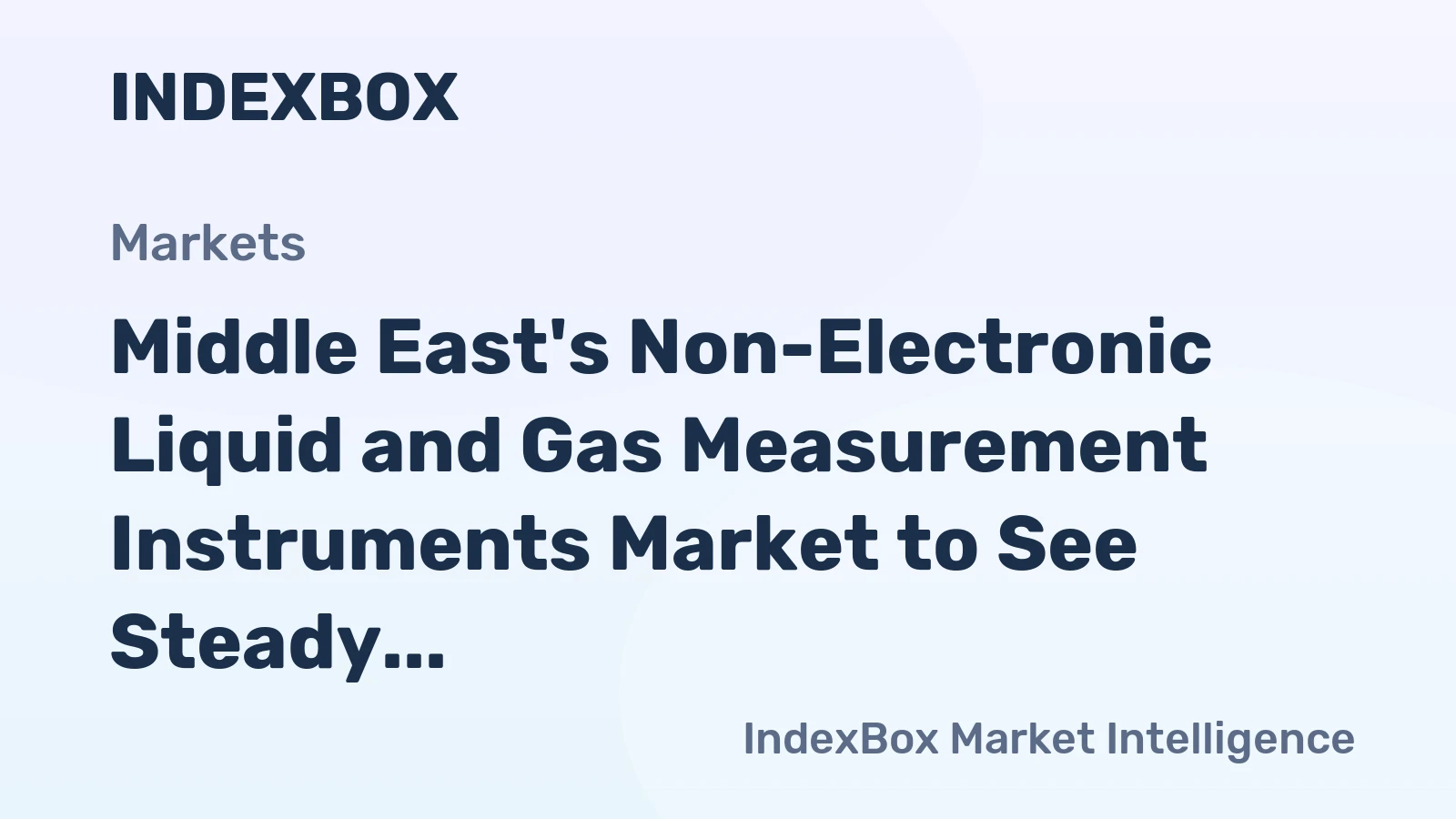 Middle East's Non-Electronic Liquid and Gas Measurement Instruments Market to See Steady Growth with +2.4% CAGR