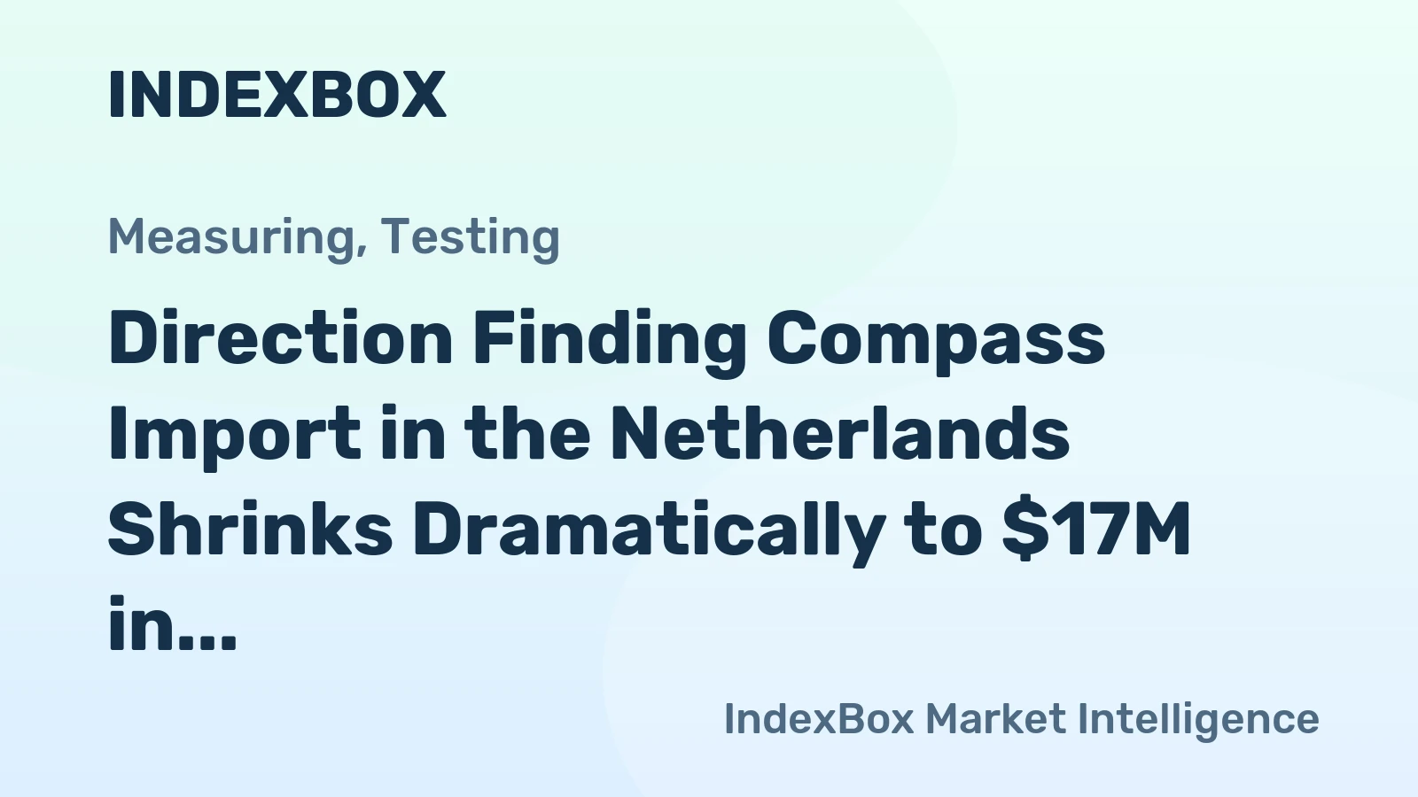 Direction Finding Compass Import in the Netherlands Shrinks Dramatically to $17M in 2023