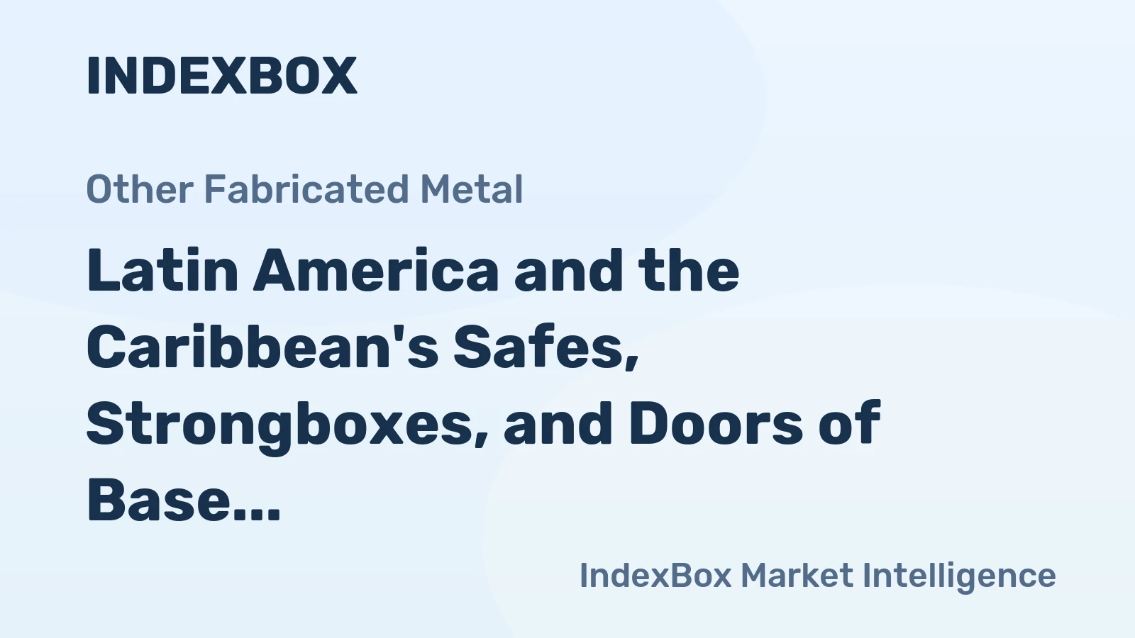Latin America and the Caribbean's Safes, Strongboxes, and Doors of Base Metal Market to Reach 86K Tons and $359M by 2035
