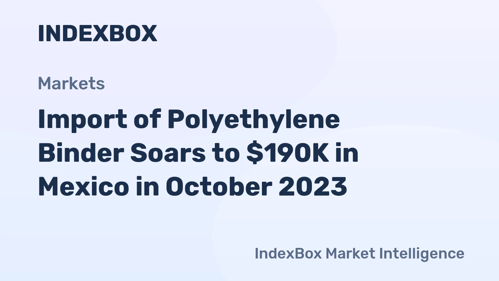 Import of Polyethylene Binder Soars to $190K in Mexico in October 2023