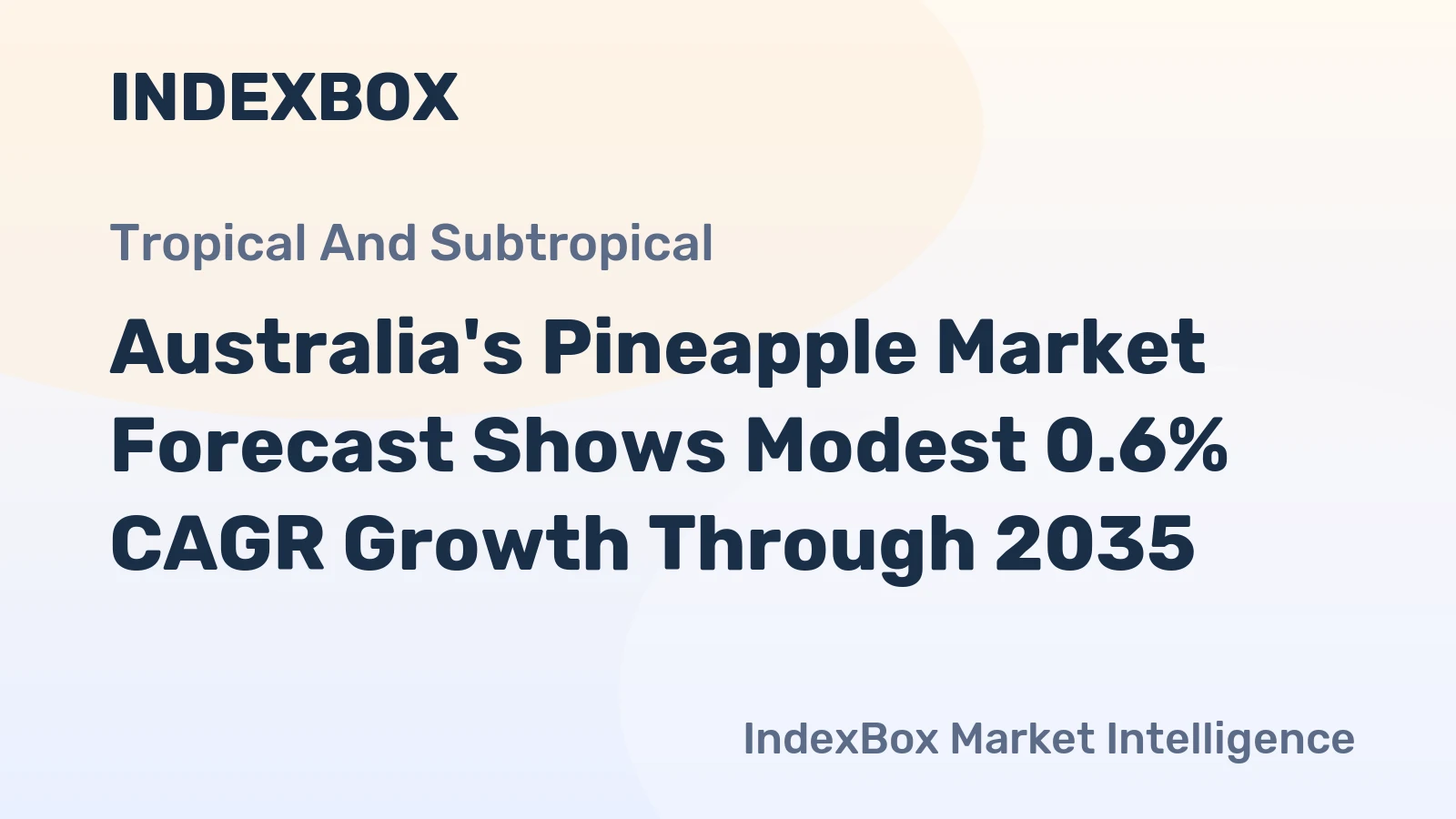 Australia's Pineapple Market Forecast Shows Modest 0.6% CAGR Growth Through 2035