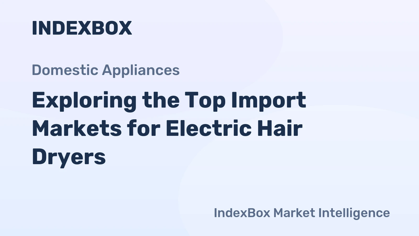 Exploring the Top Import Markets for Electric Hair Dryers