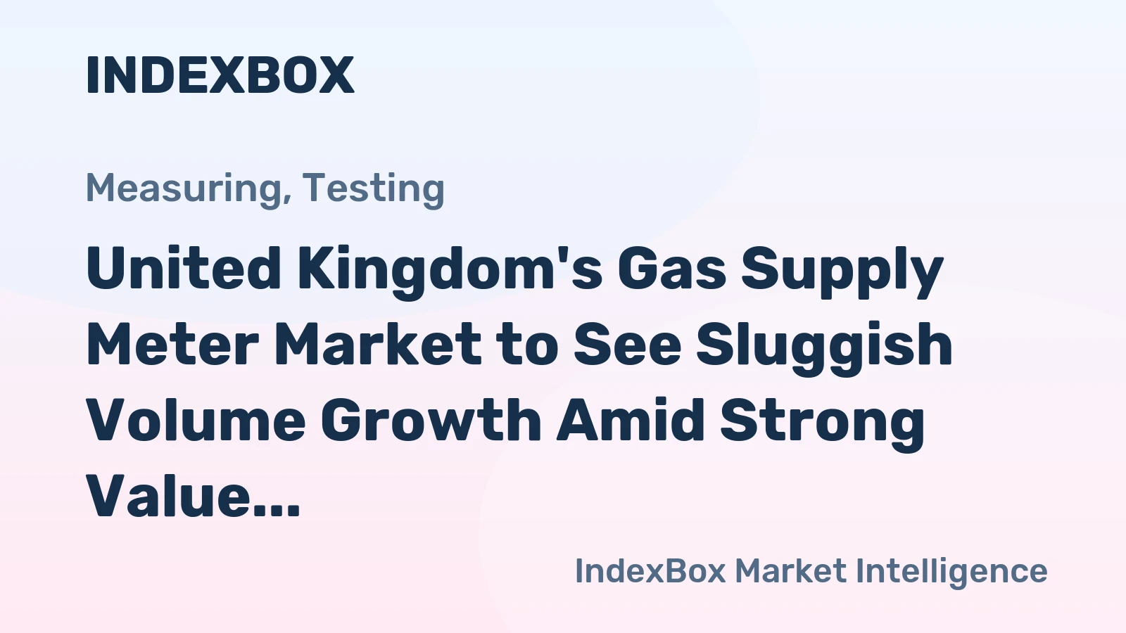 United Kingdom's Gas Supply Meter Market to See Sluggish Volume Growth Amid Strong Value Expansion