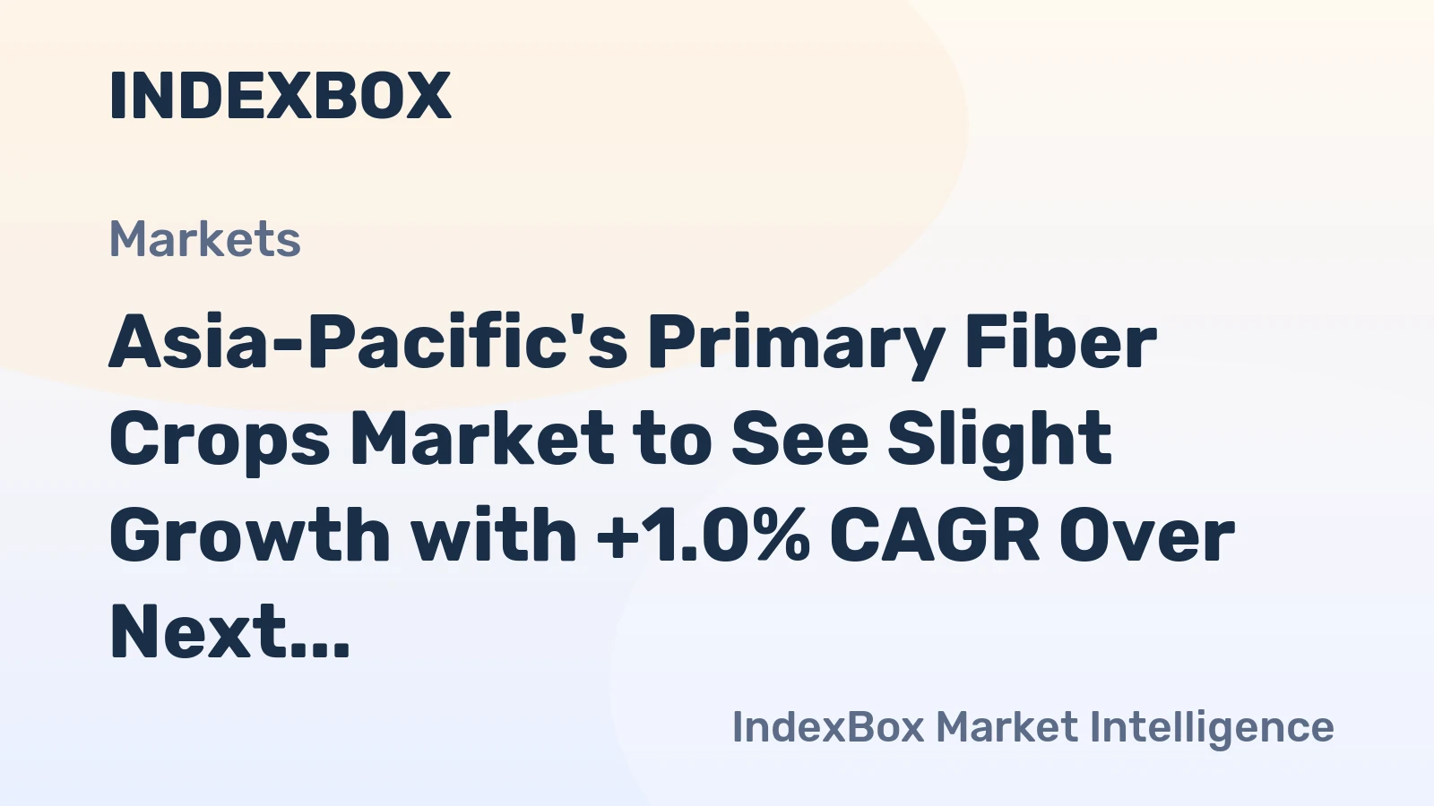 Asia-Pacific's Primary Fiber Crops Market to See Slight Growth with +1.0% CAGR Over Next Decade