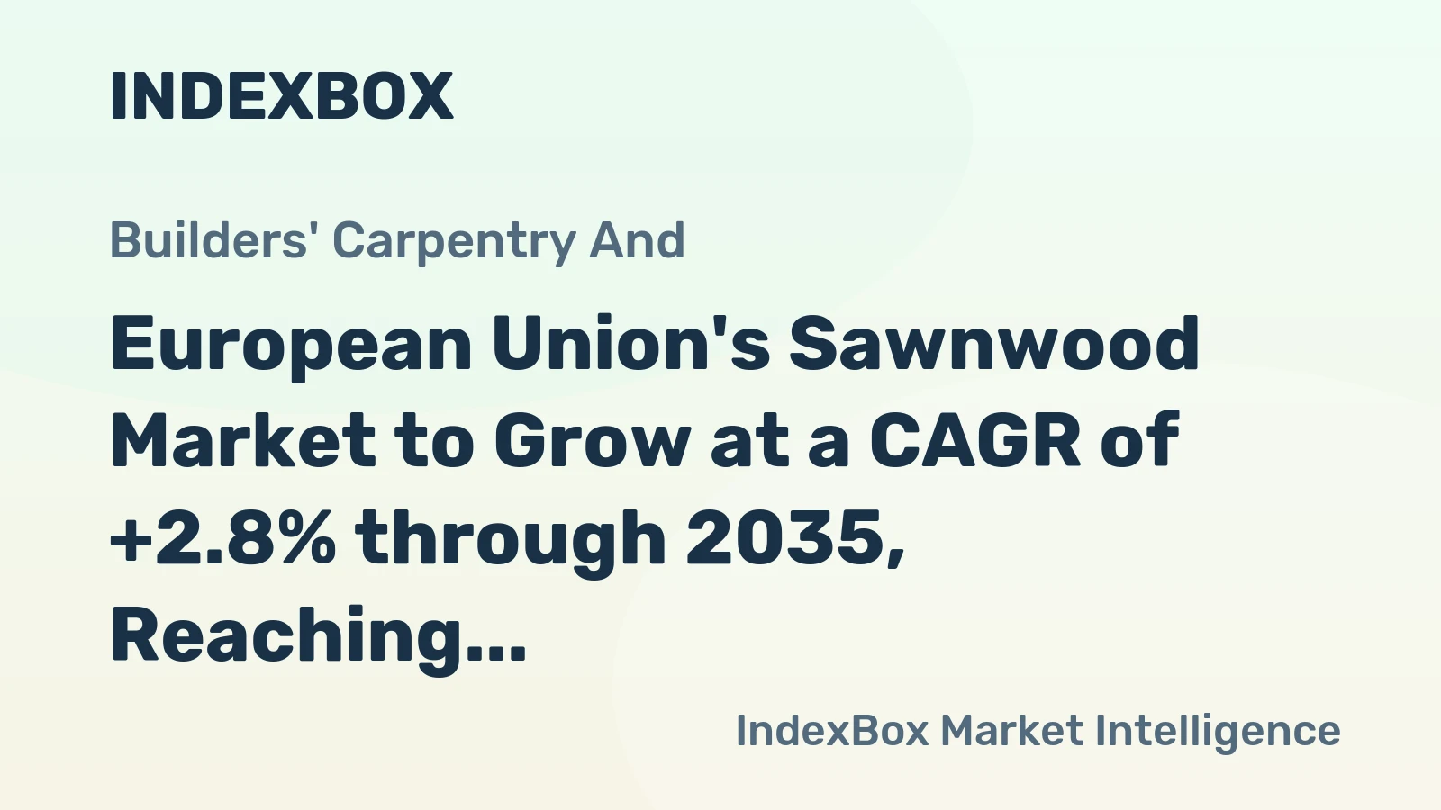 European Union's Sawnwood Market to Grow at a CAGR of +2.8% through 2035, Reaching 108M Cubic Meters