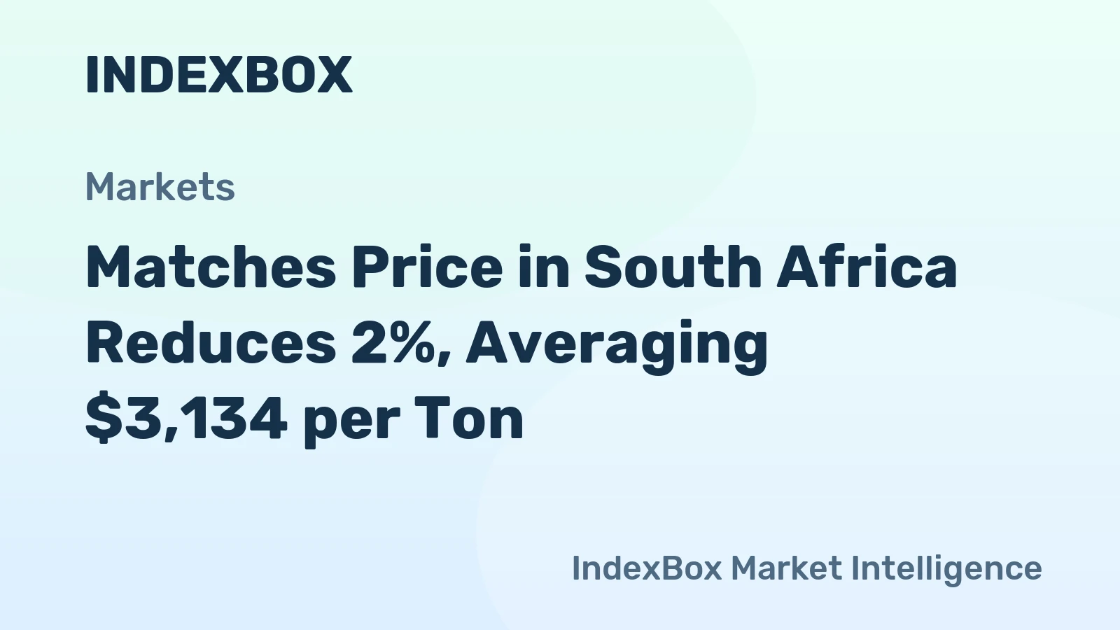 Matches Price in South Africa Reduces 2%, Averaging $3,134 per Ton