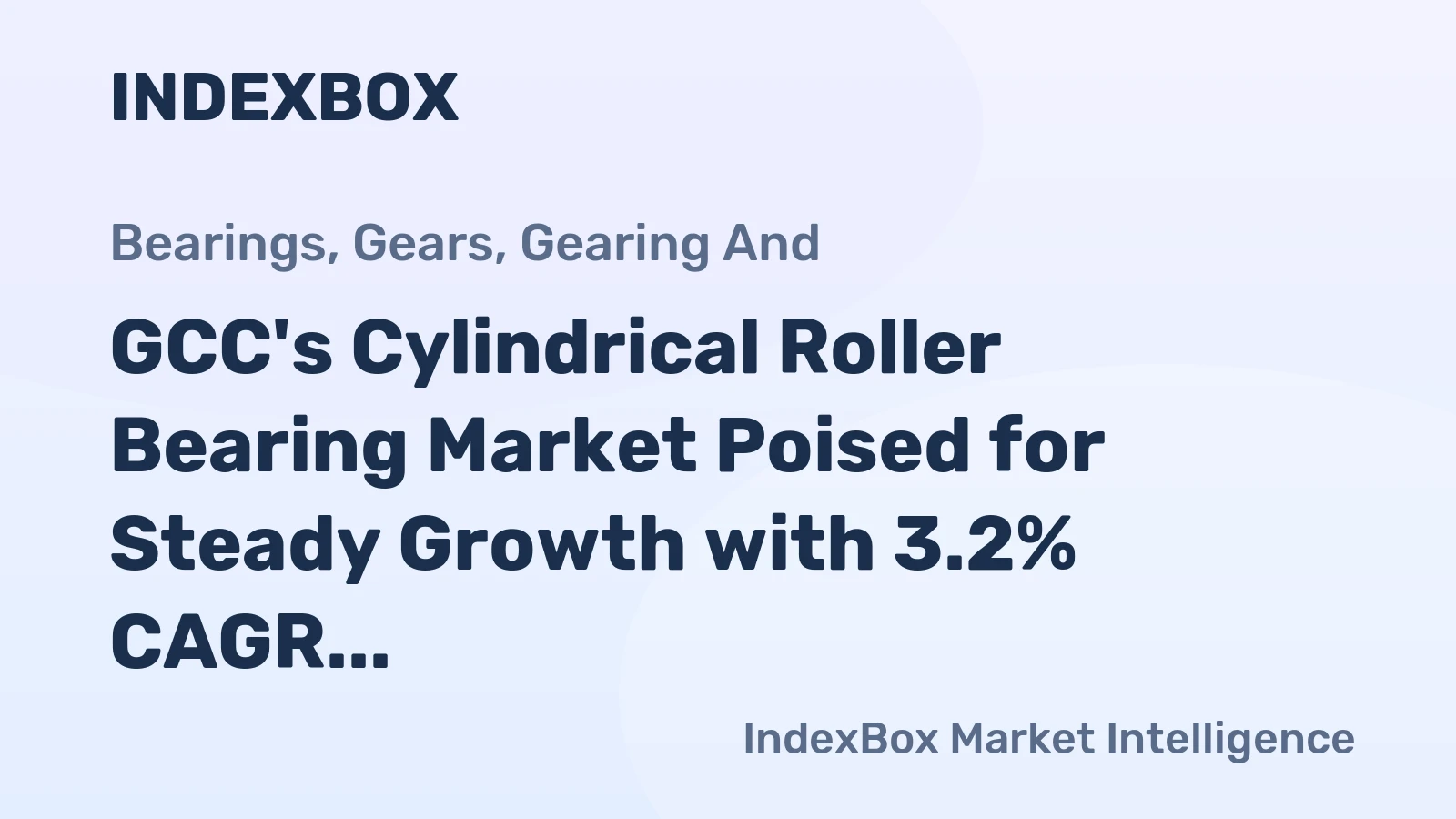 GCC's Cylindrical Roller Bearing Market Poised for Steady Growth with 3.2% CAGR in Value