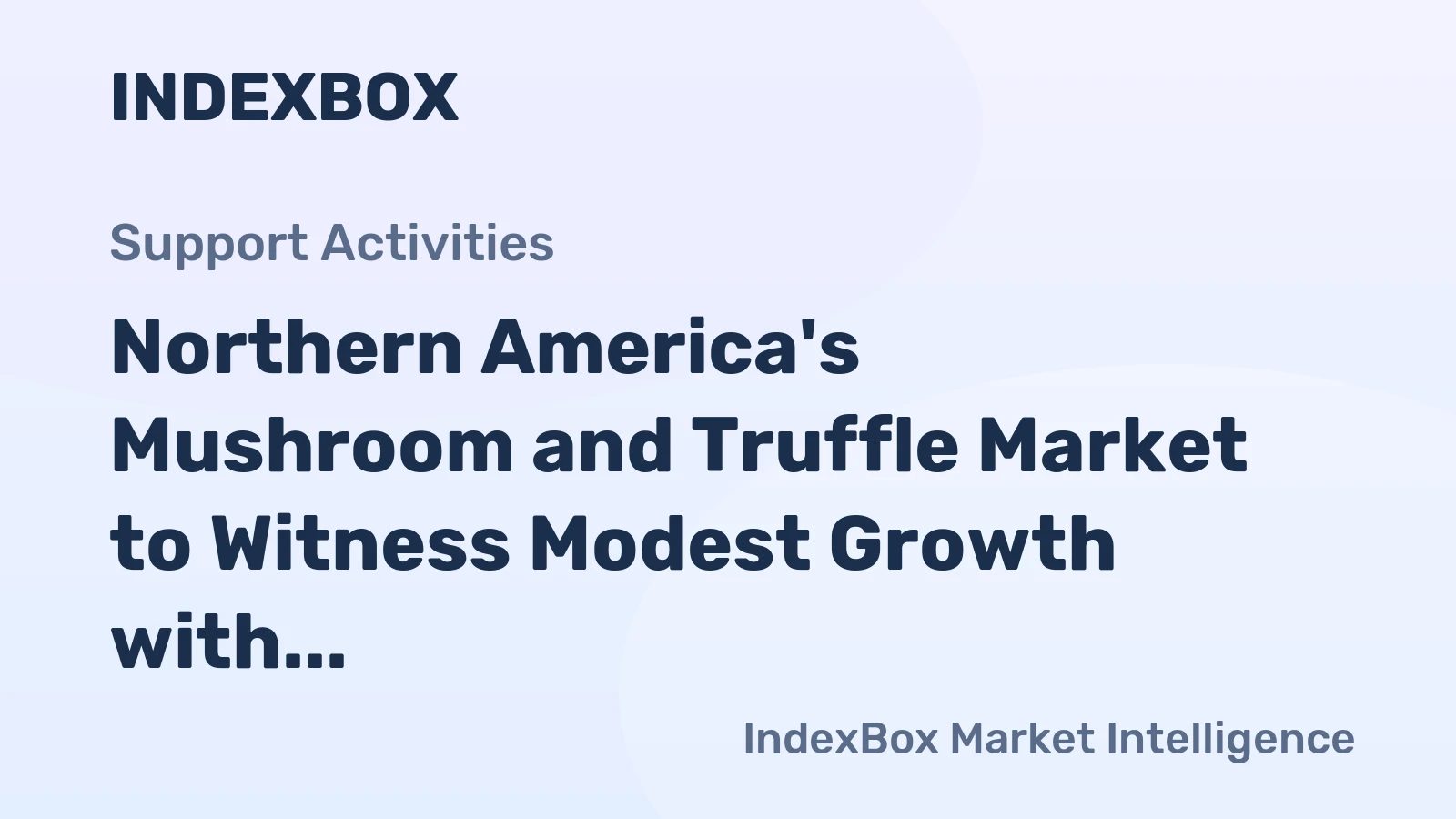 Northern America's Mushroom and Truffle Market to Witness Modest Growth with +1.2% CAGR