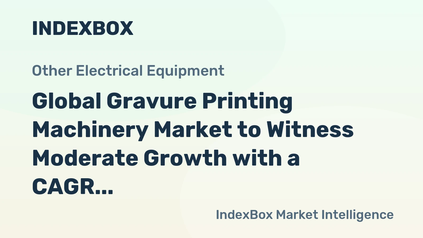 Global Gravure Printing Machinery Market to Witness Moderate Growth with a CAGR of +0.9% from 2024-2035