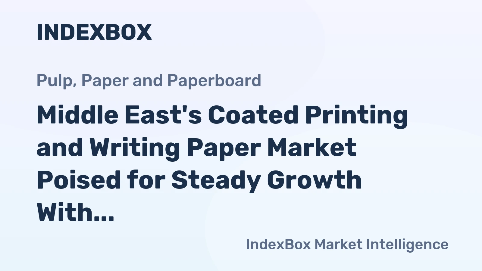 Middle East's Coated Printing and Writing Paper Market Poised for Steady Growth With a +1.8% CAGR in Value