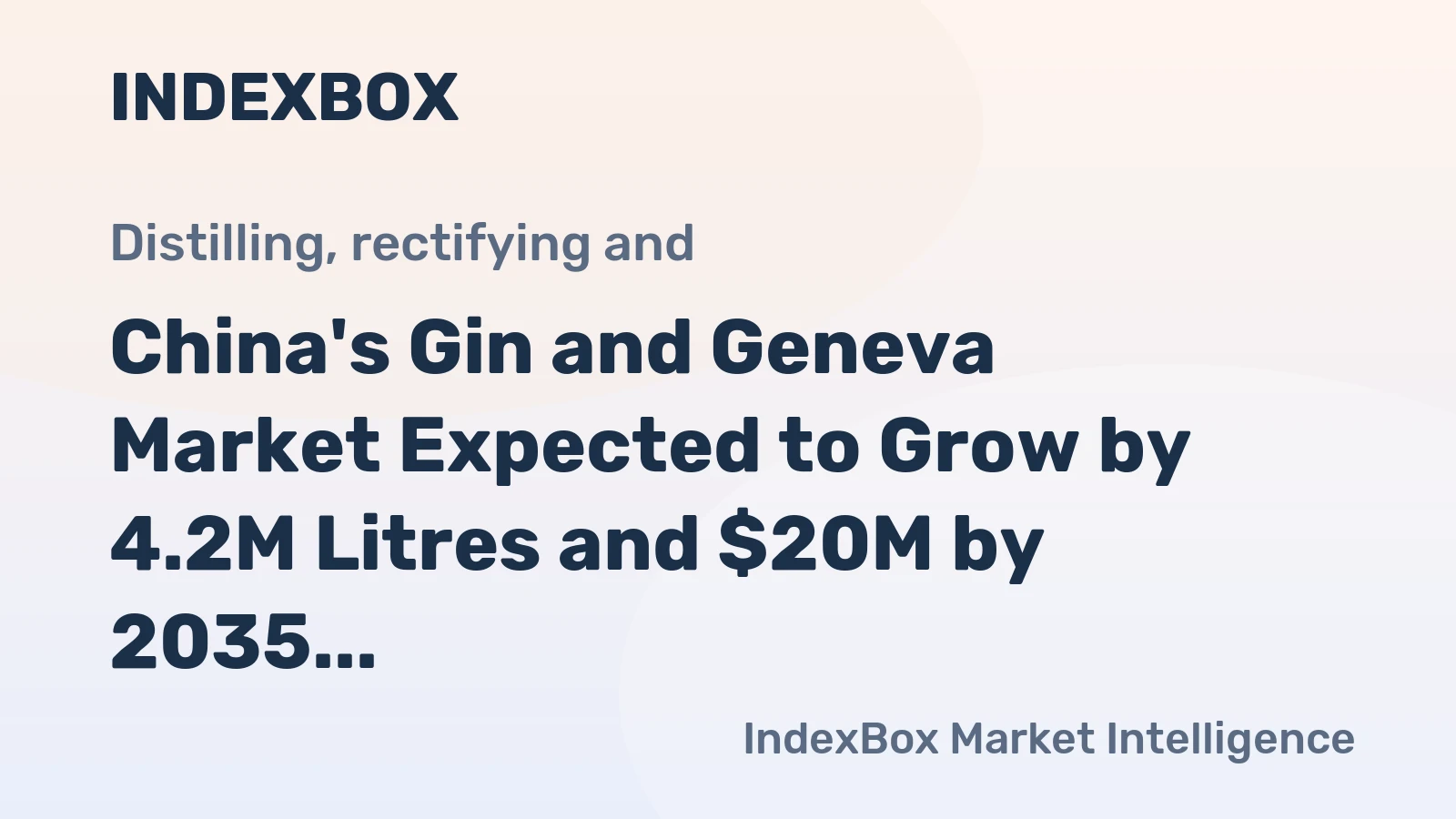 China's Gin and Geneva Market Expected to Grow by 4.2M Litres and $20M by 2035