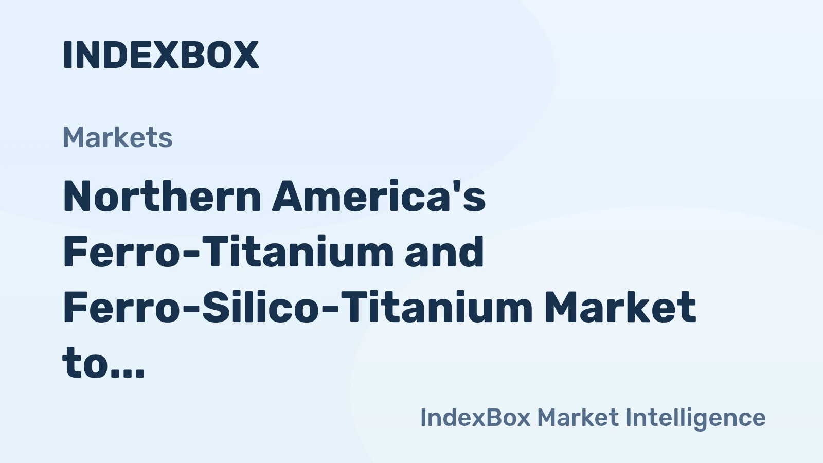 Northern America's Ferro-Titanium and Ferro-Silico-Titanium Market to Reach 14K Tons and $72M by 2035