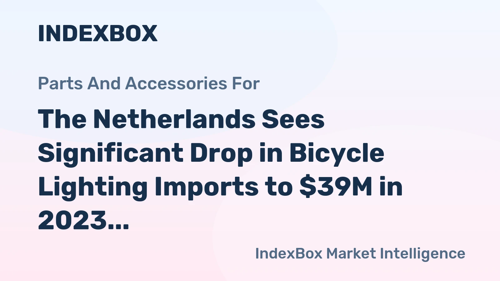 The Netherlands Sees Significant Drop in Bicycle Lighting Imports to $39M in 2023