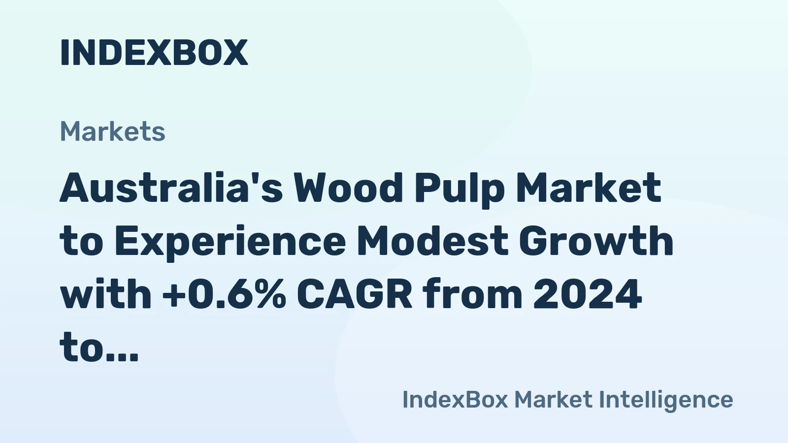 Australia's Wood Pulp Market to Experience Modest Growth with +0.6% CAGR from 2024 to 2035