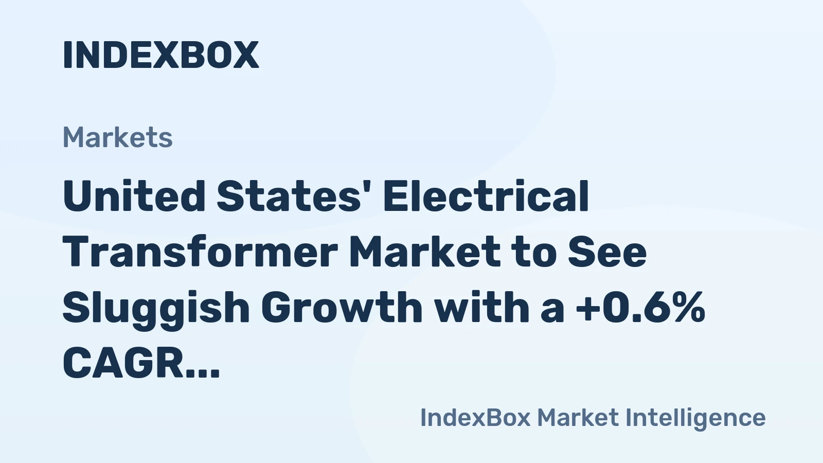 United States' Electrical Transformer Market to See Sluggish Growth with a +0.6% CAGR