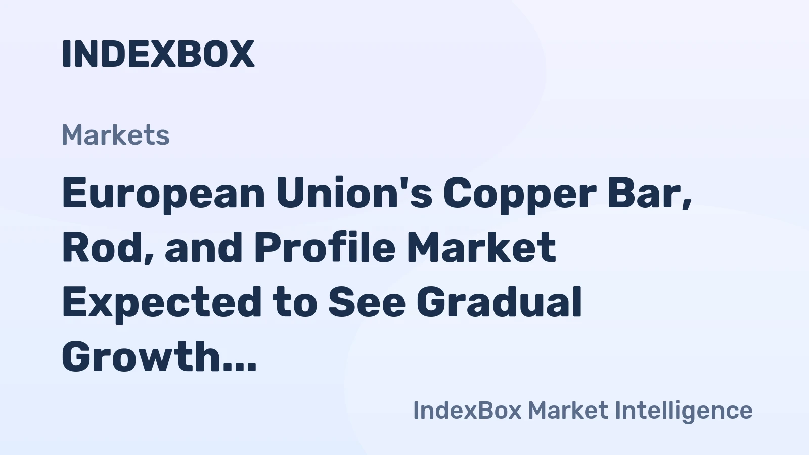 European Union's Copper Bar, Rod, and Profile Market Expected to See Gradual Growth with +1.6% CAGR by 2035