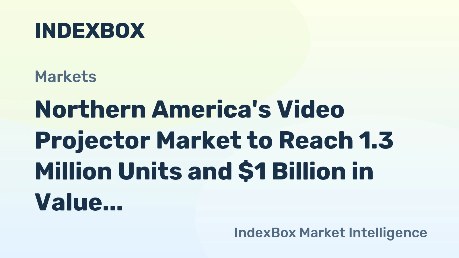 Northern America's Video Projector Market to Reach 1.3 Million Units and $1 Billion in Value