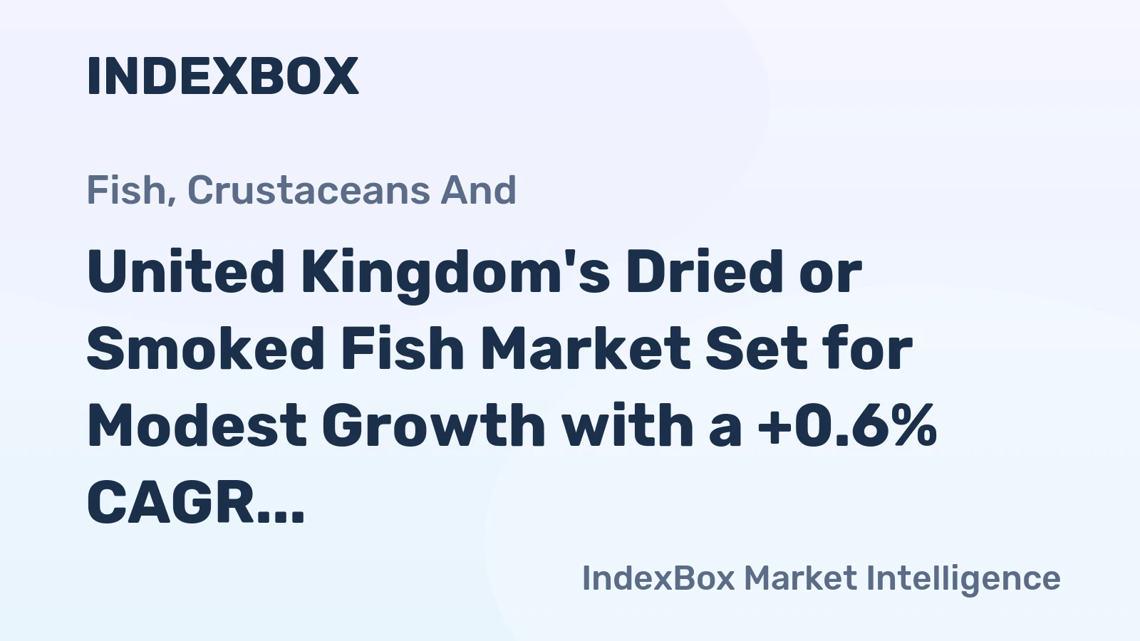 United Kingdom's Dried or Smoked Fish Market Set for Modest Growth with a +0.6% CAGR