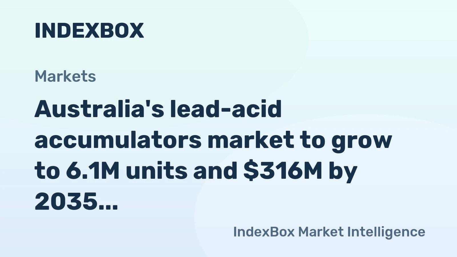 Australia's lead-acid accumulators market to grow to 6.1M units and $316M by 2035
