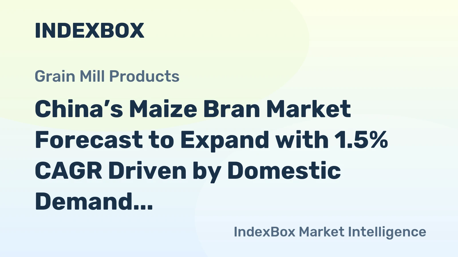 China’s Maize Bran Market Forecast to Expand with 1.5% CAGR Driven by Domestic Demand