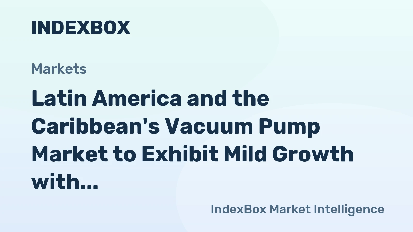 Latin America and the Caribbean's Vacuum Pump Market to Exhibit Mild Growth with Anticipated CAGR of +0.8% Over Next Decade