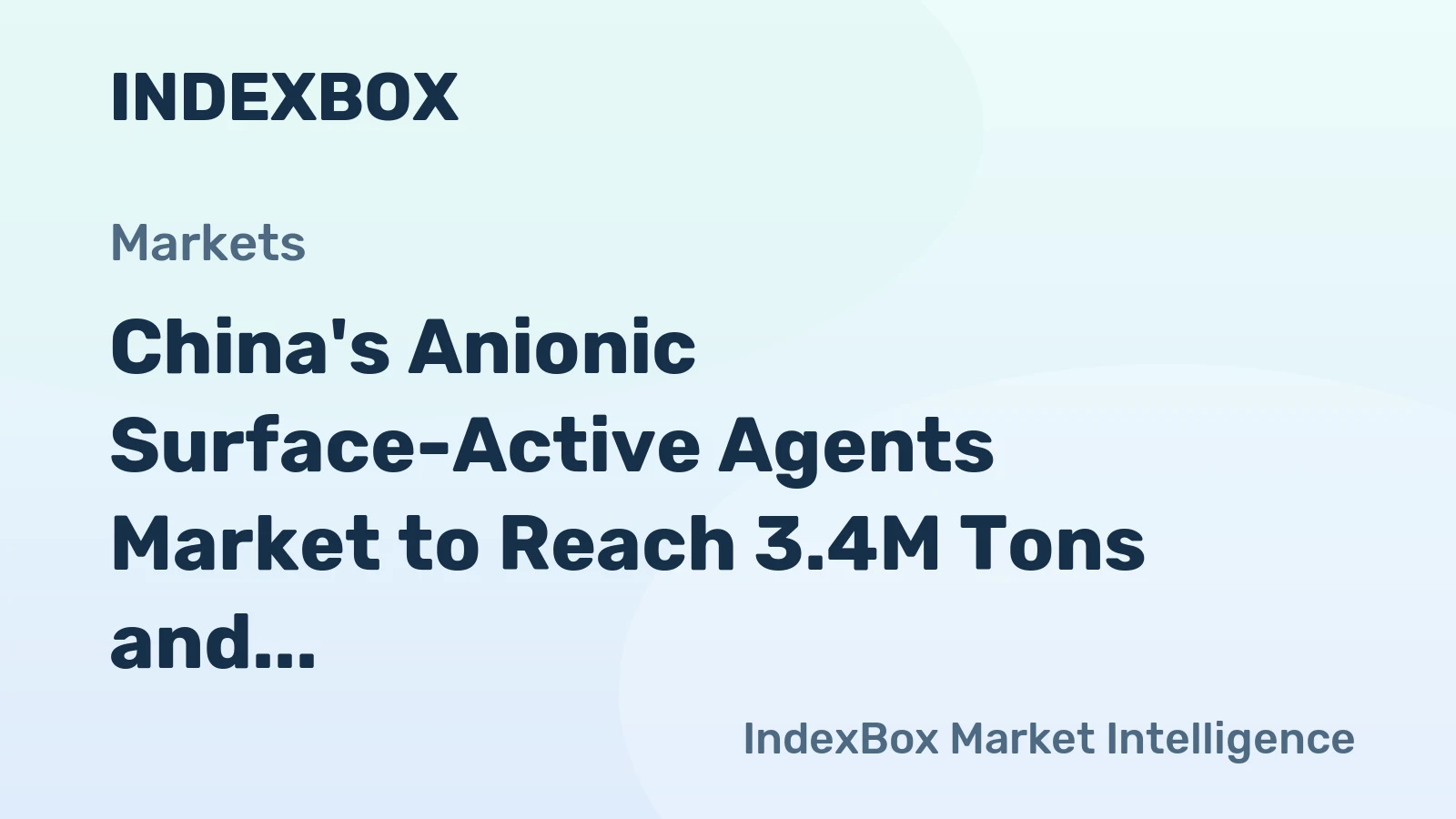 China's Anionic Surface-Active Agents Market to Reach 3.4M Tons and $4.4B by 2035